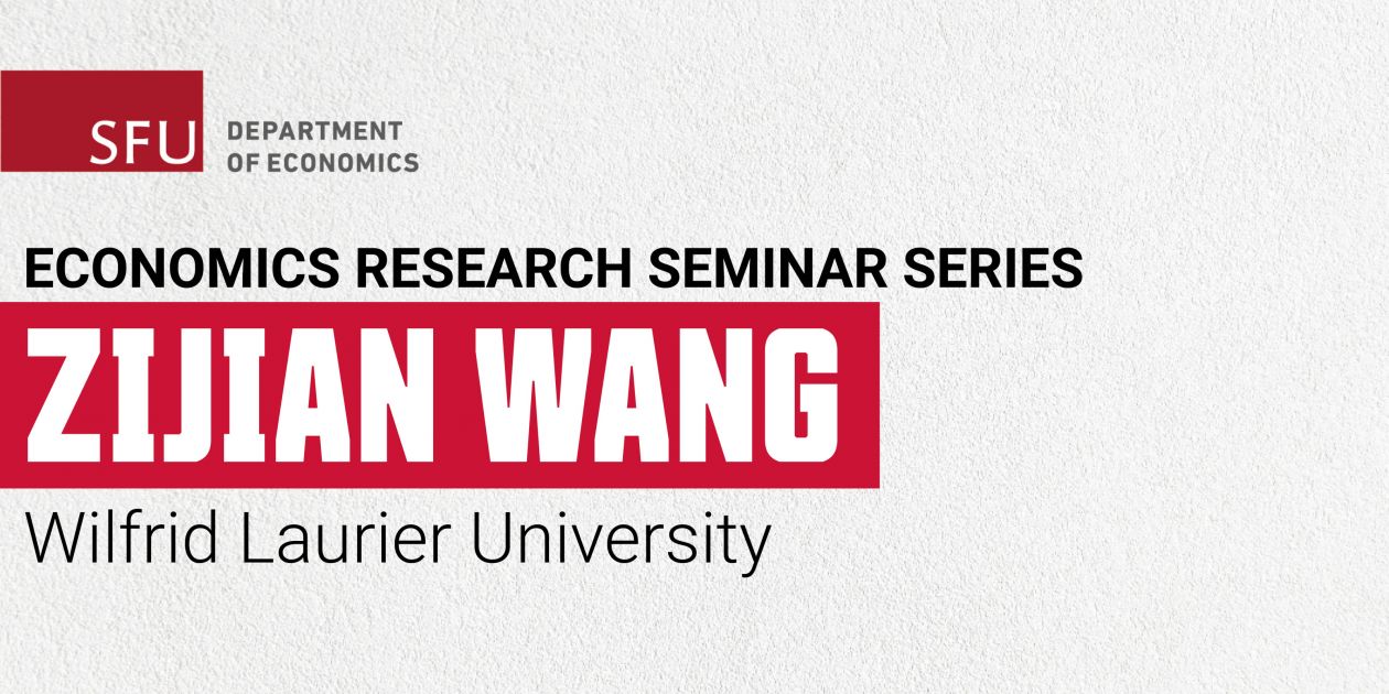 Zijian Wang, Wilfrid Laurier University / Events - Simon Fraser University