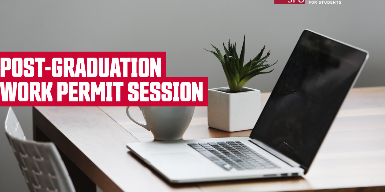 Post Graduation Work Permit Info Session / Events - Simon Fraser University